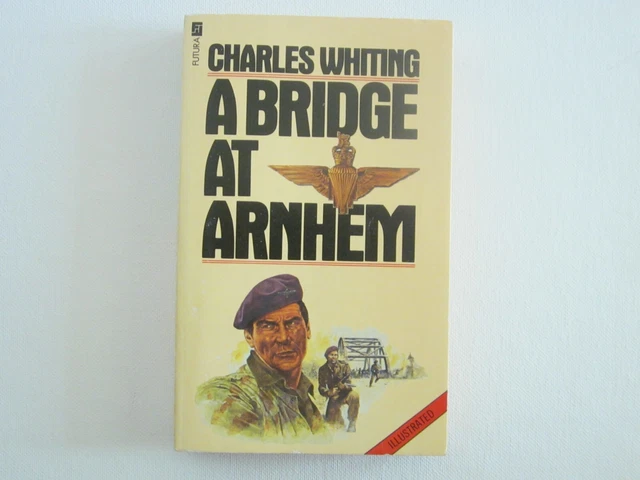 A BRIDGE ( Too Far ) AT ARNHEM - WW11 True Story - CHARLES WHITING $12. ...