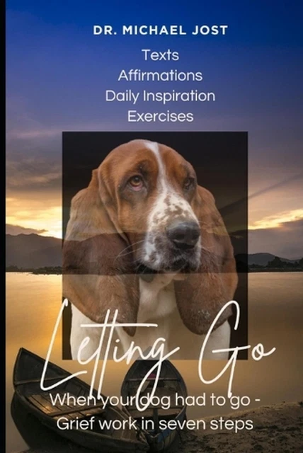 LETTING GO WITH Love - A 7-Day Journey Through Grief for Your Dog ...