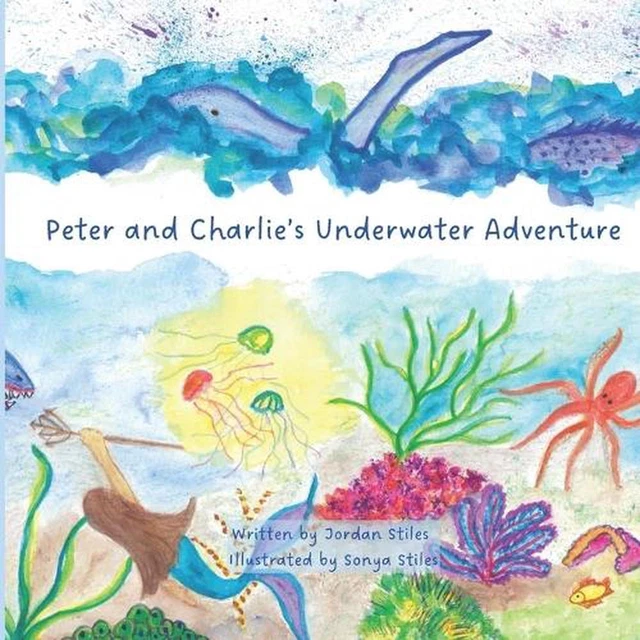 PETER AND CHARLIE'S Underwater Adventure by Sonya Stiles Paperback Book ...