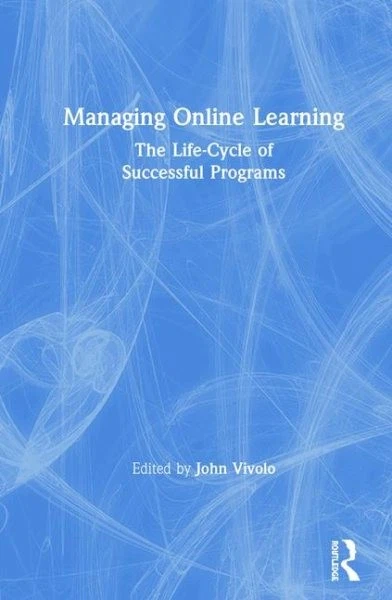 MANAGING ONLINE LEARNING : The Life-Cycle of Successful Programs ...