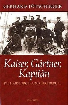 KAISER,GÄRTNER, KAPITÄN: DIE Habsburger und ihre Beru... | Livre | état ...