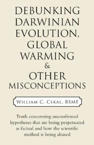 DEBUNKING DARWINIAN EVOLUTION, Global Warming & Other Misconceptions EUR 16,47 - PicClick FR