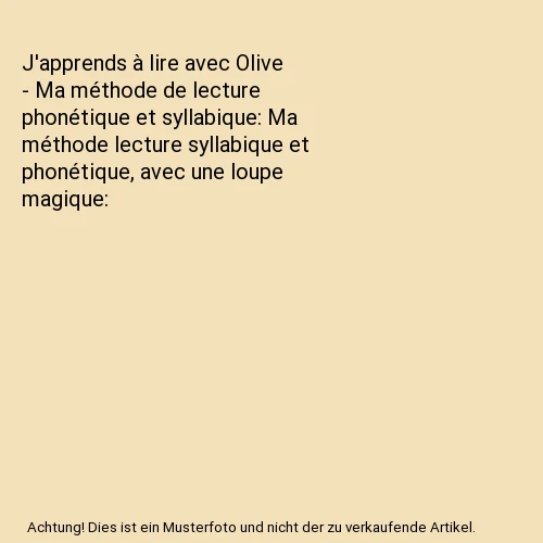 J'APPRENDS À LIRE avec Olive - Ma méthode de lecture phonétique et ...