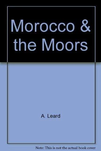 ARTHUR LEARED MOROCCO and the Moors (Relié) EUR 37,56 - PicClick FR