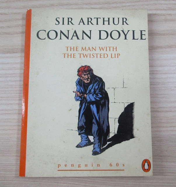 THE MAN WITH THE TWISTED LIP Sir Arthur Conan Doyle, Penguin 1995 £2.20 ...