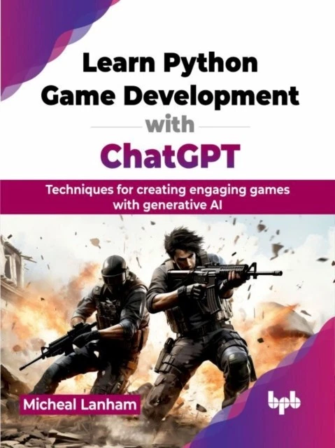 LEARN PYTHON GAME Development with ChatGPT by Micheal Lanham (Paperback ...