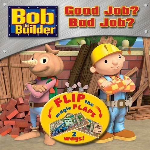 BOB THE BUILDER: Good Job? Bad Job? Flip the Flap Book (Bob the Builder ...