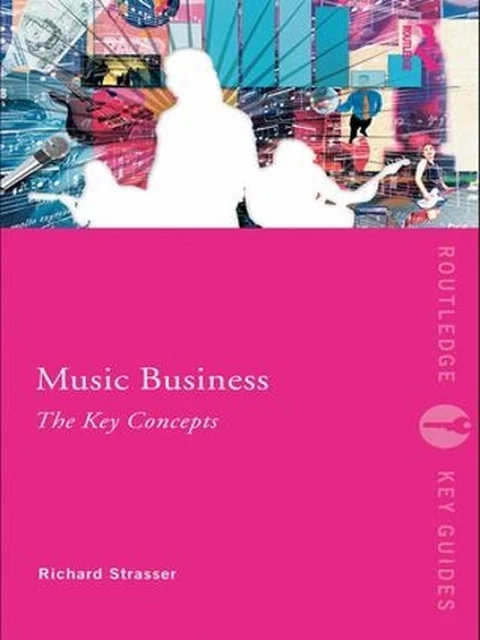 MUSIC BUSINESS: THE Key Concepts par Richard Strasser (anglais) livre à ...
