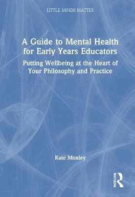 A GUIDE TO Mental Health for Early Years Educators - 9780367704278 £124 ...