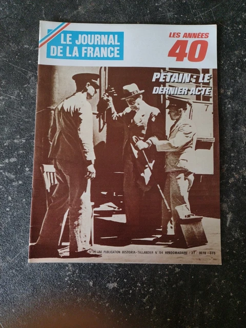 LE JOURNAL DE la France les années 40 n°194 Pétain : Le dernier acte ...
