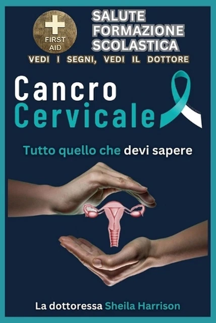CANCRO CERVICALE: TUTTO quello che devi sapere: intomi, cause, diagnosi, fasi, t EUR 26,49 ...