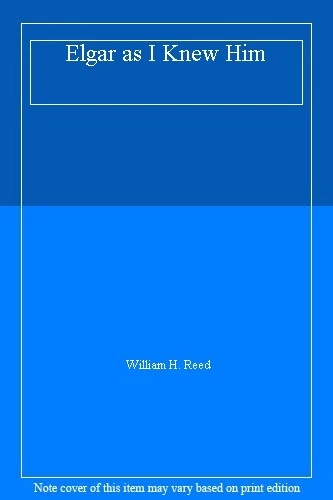 ELGAR AS I Knew Him-William H. Reed EUR 4,27 - PicClick IT