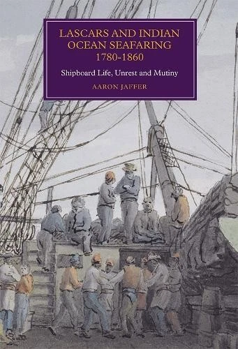 AARON JAFFER LASCARS and Indian Ocean Seafaring, 1780-1860 (Relié) EUR ...