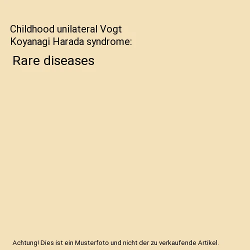 CHILDHOOD UNILATERAL VOGT Koyanagi Harada syndrome: Rare diseases, Aamir Al Mosa EUR 21,51 ...