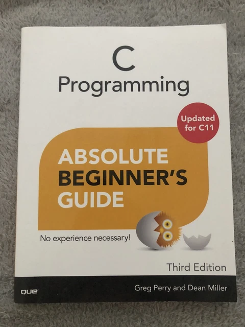 ABSOLUTE BEGINNER'S GUIDE Ser.: C Programming Absolute Beginner's Guide ...