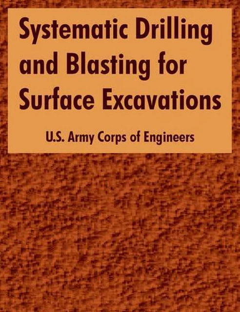 SYSTEMATIC DRILLING AND Blasting for Surface Excavations by U.S. Army ...
