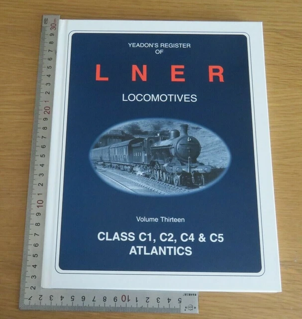 YEADON'S REGISTER OF Lner Locomotives Vol.13 Class C1,C2,C4&C5 ...