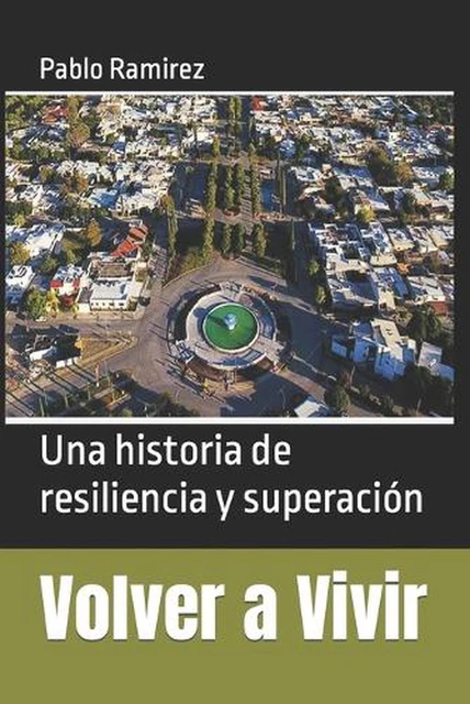 VOLVER A VIVIR: Una historia de resiliencia y superaci?n by Pablo Ramirez Paperb EUR 27,71 ...