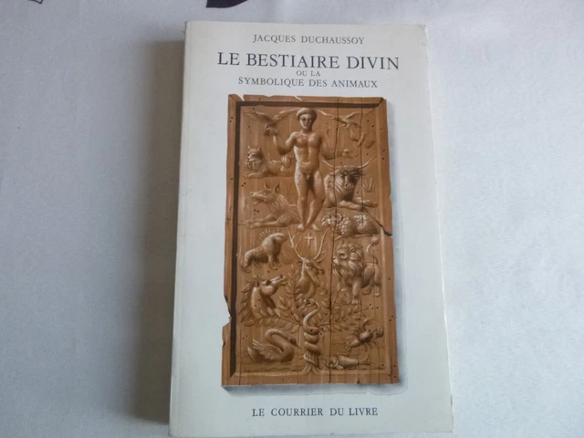 JACQUES DUCHAUSSOY LE Bestiaire Divin Ou La Symbolique Des Animaux 1973 Dedicace EUR 12,00 ...