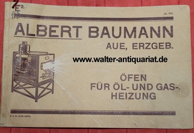 KATALOG ALBERT BAUMANN Aue Erzgebirge Öfen für Öl- und Gas-Heizung 1913 ...