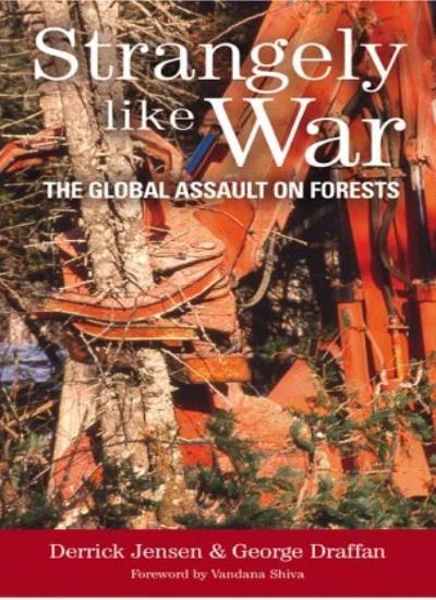STRANGELY LIKE WAR: The Global Assault on Forests, Derrick Jensen EUR ...