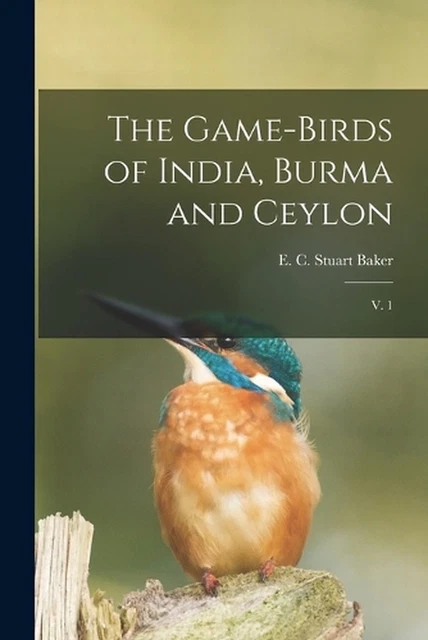 THE GAME-BIRDS OF India, Burma and Ceylon: V. 1 by E.C. Stuart 1864 ...