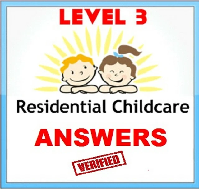 RESIDENTIAL CHILDCARE LEVEL 3 Diploma NEW 2020 VERIFIED HELP ANSWERS residential-childcare-level-3-diploma-new-2020-verified-help-answers