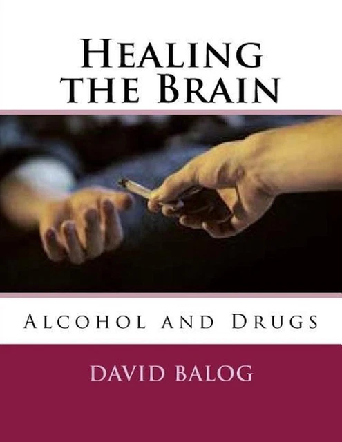 GUÉRIR LE CERVEAU : alcool et drogues par David Balog (anglais) livre ...