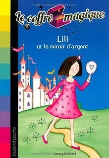 LE COFFRE MAGIQUE, Tome 5 : Lili et le miroir d'argent de ... | Livre ...