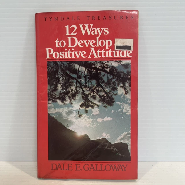 12 WAYS TO Develop a Positive Attitude by Dale E. Galloway 1975 ... 12 WAYS TO Develop a Positive Attitude by Dale E. Galloway 1975 ...