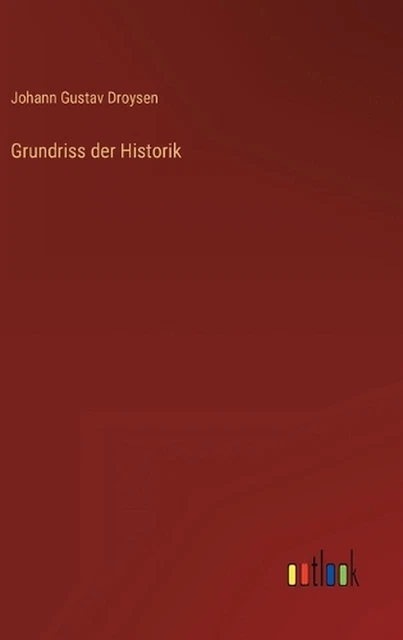 GRUNDRISS DER HISTORIK by Johann Gustav Droysen Hardcover Book EUR 81 ...