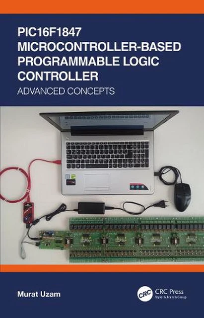 PIC16F1847 MICROCONTROLLER-BASED PROGRAMMABLE Logic Controller: Advanced Concept EUR 83,69 ...