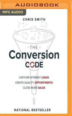 THE CONVERSION CODE: Capture Internet Leads, Create Quality ...