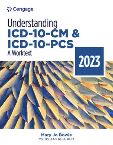 UNDERSTANDING ICD-10-CM AND ICD-10-PCS: A Worktext, 2023 Edition £187. ...