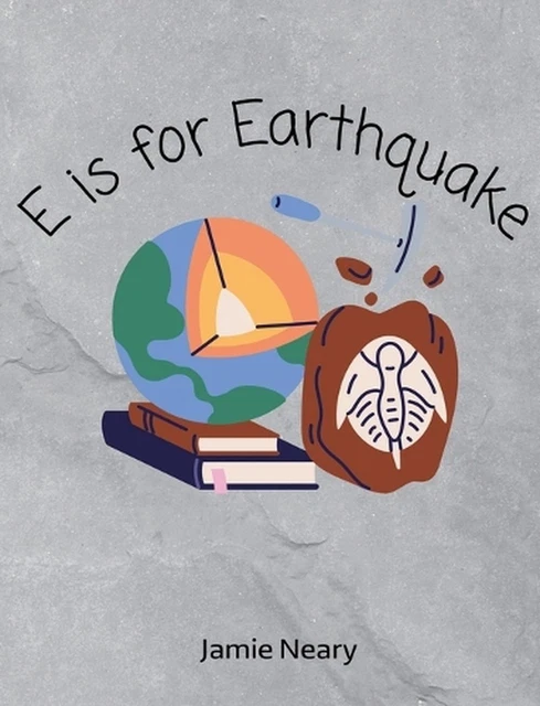 E IS FOR Earthquake: A Geological Alphabet by Jamie Neary Hardcover ...