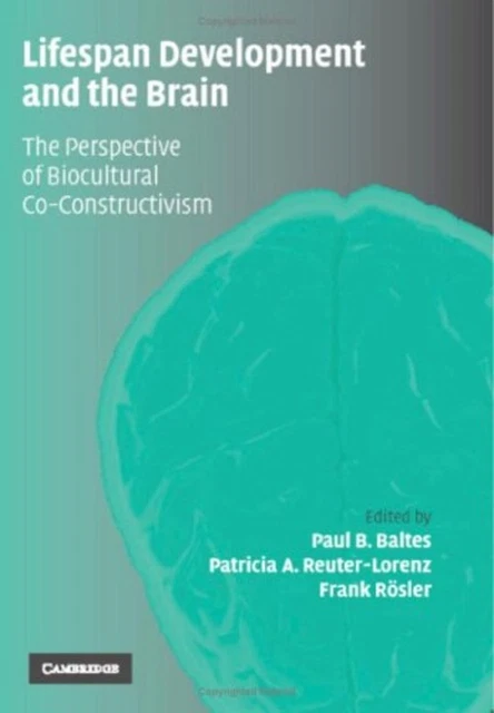 LIFESPAN DEVELOPMENT AND the Brain: The Perspective of Biocultural Co ...