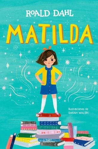 ROALD DAHL MATILDA (Edición ilustrada) / Matilda (Illustrated Edition ...