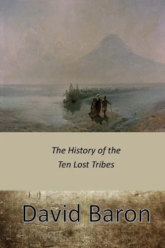DAVID BARON THE History of the Ten Lost Tribes (Poche) EUR 10,65 ...