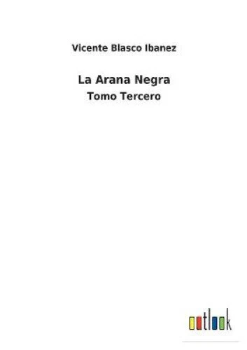 LA ARANA NEGRA: Tomo Tercero [Spanish] by Vicente Blasco Ibanez EUR 39 ...