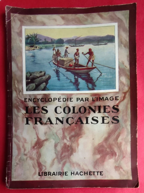 LES COLONIES FRANCAISES Hachette 1927 Encyclopédie par l'image Voyage ...