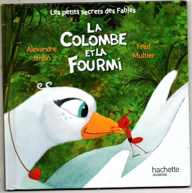 LES SECRETS DES Fables - La Colombe et la fourmi / Hachette jeunesse ...