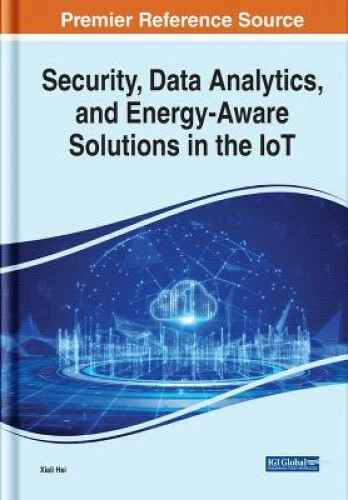 SECURITY, DATA ANALYTICS, and Energy-Aware Solutions in the IoT by Xiali Hei EUR 290,19 ...