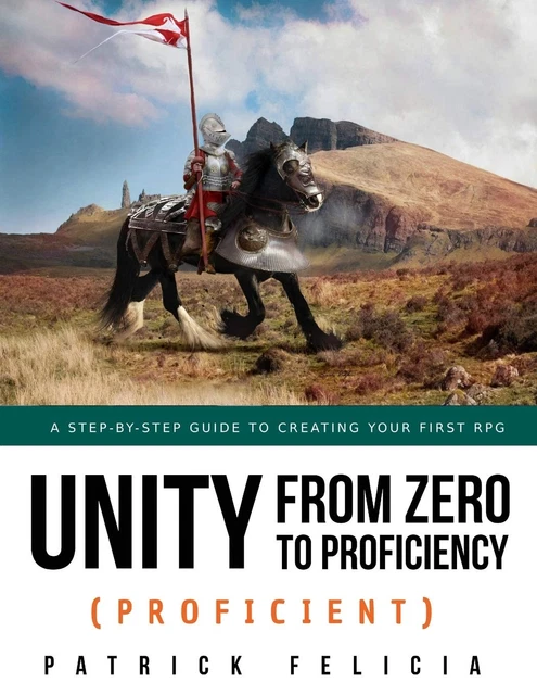 UNITY FROM ZERO to Proficiency (Proficient): A step-by-step guide to creating yo $73.10 ...