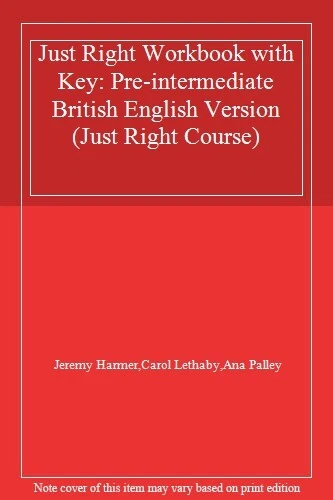 JUST RIGHT WORKBOOK with Key: Pre-intermediate British English Version ...
