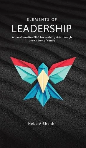 ELEMENTS OF LEADERSHIP: A transformative PMO leadership guide through ...