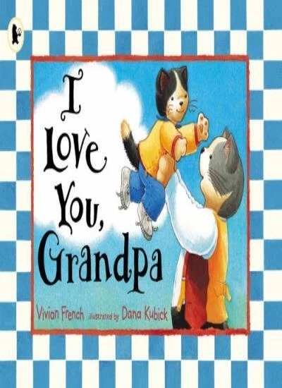 I LOVE YOU, Grandpa By Vivian French, Dana Kubick. 9781844285365 EUR 4 ...