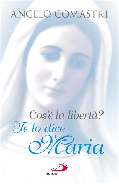 LIBRI ANGELO COMASTRI - Cos'E' La Liberta'? Te Lo Dice Maria EUR 14,00 ...