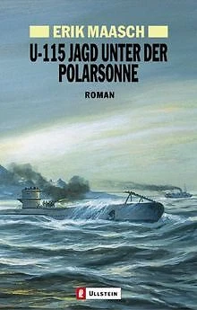 U-115 - JAGD unter der Polarsonne de Erik Maasch | Livre | état bon EUR ...