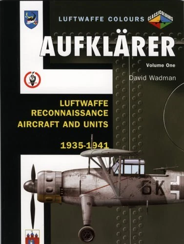 AUFKLARER LUFTWAFFE RECONNAISSANCE Aircraft and Units 1935-1941 v. 1 ...