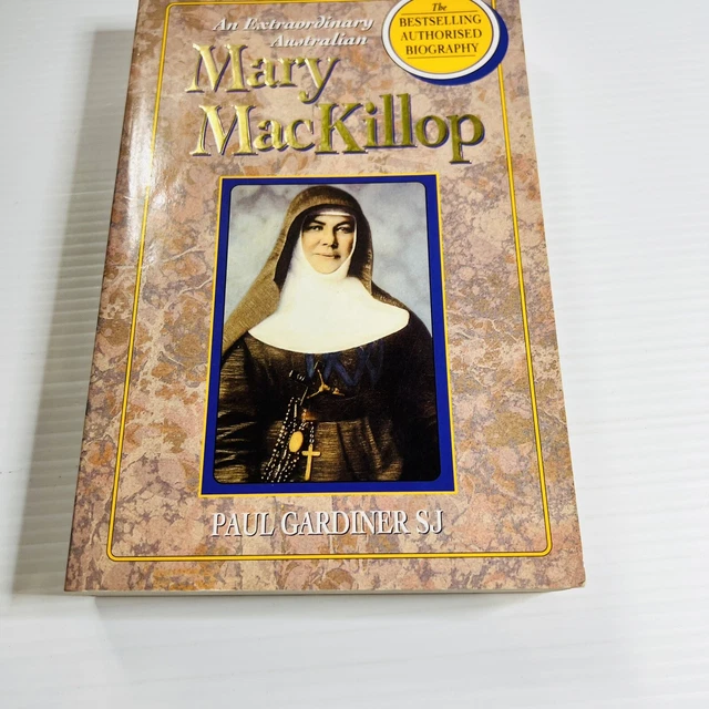 MARY MACKILLOP AN Extraordinary Australian Authorised Biography By P ...